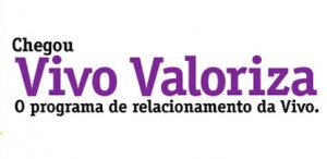 WWW.VIVO.COM.BR/VIVOVALORIZA – PROGRAMA DE RELACIONAMENTO VIVO – VIVO ...